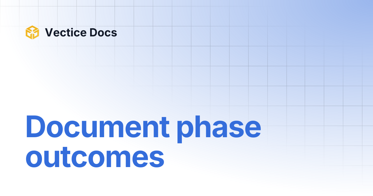 Document phase outcomes | 24.4 | Vectice Docs