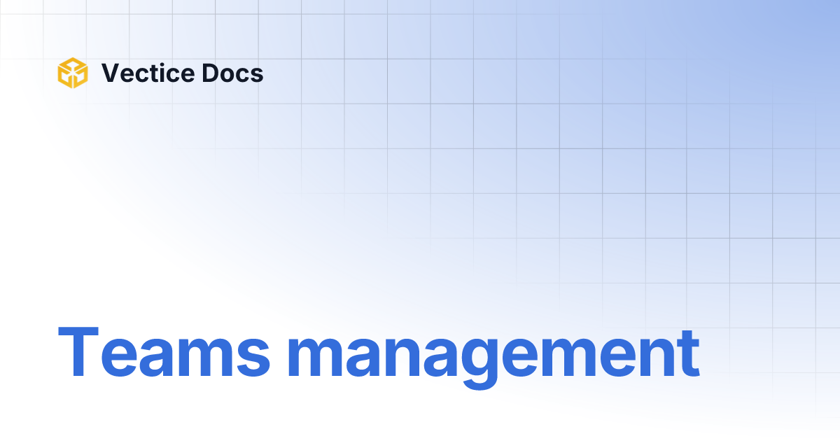 Teams management | Vectice Docs