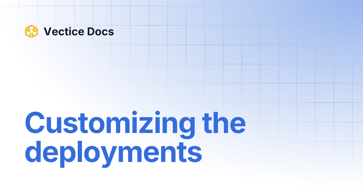 Customizing the deployments | Vectice Docs
