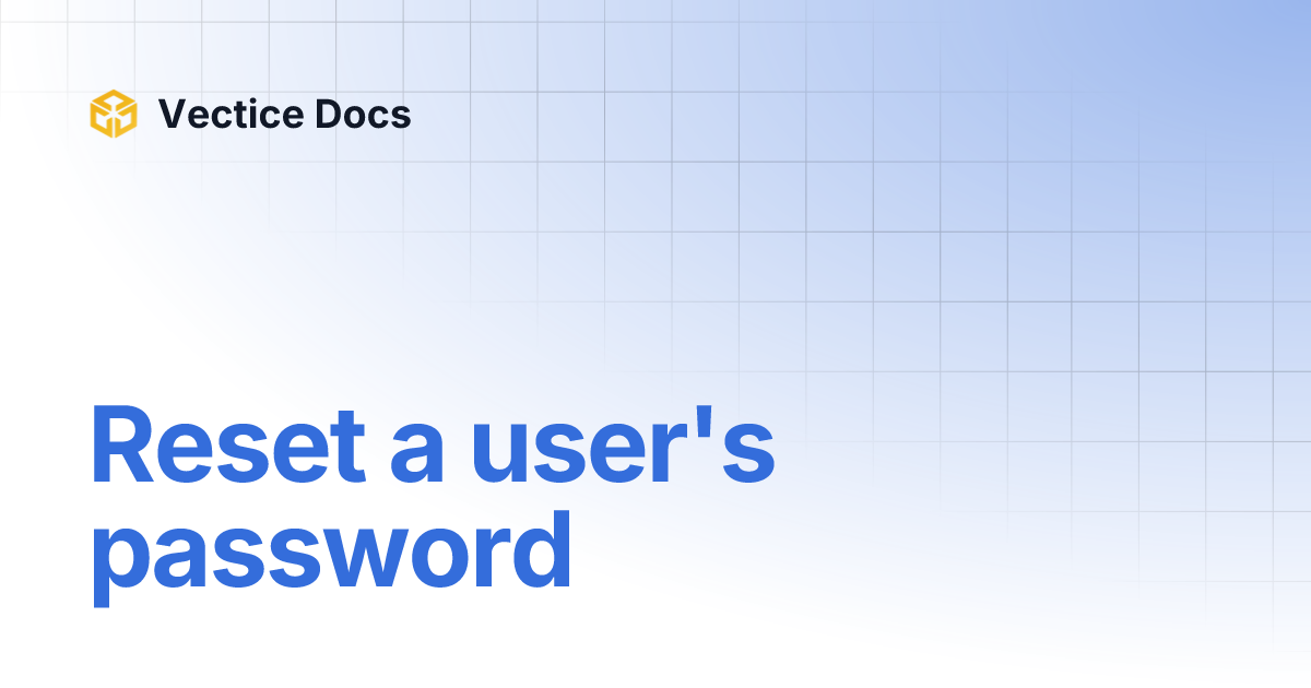 Reset a user's password | Vectice Docs