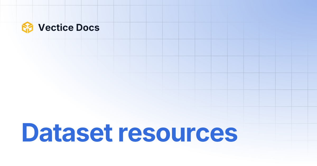 Dataset resources | Vectice Docs