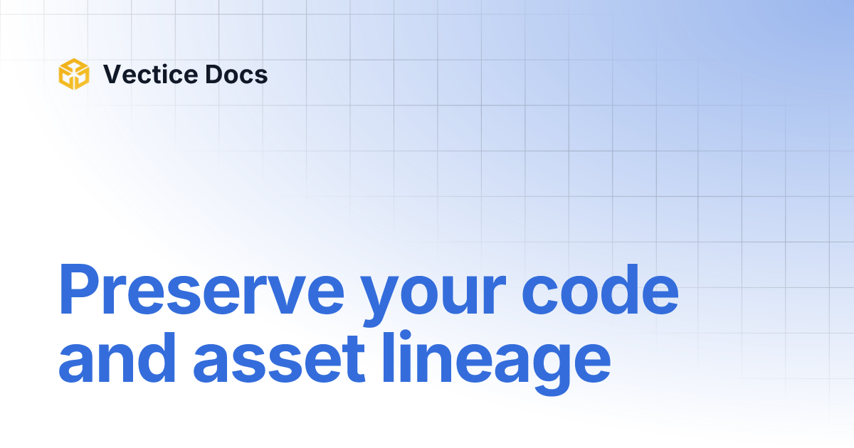 Preserve your code and asset lineage | Vectice Docs Preserve your code and asset lineage | Vectice Docs