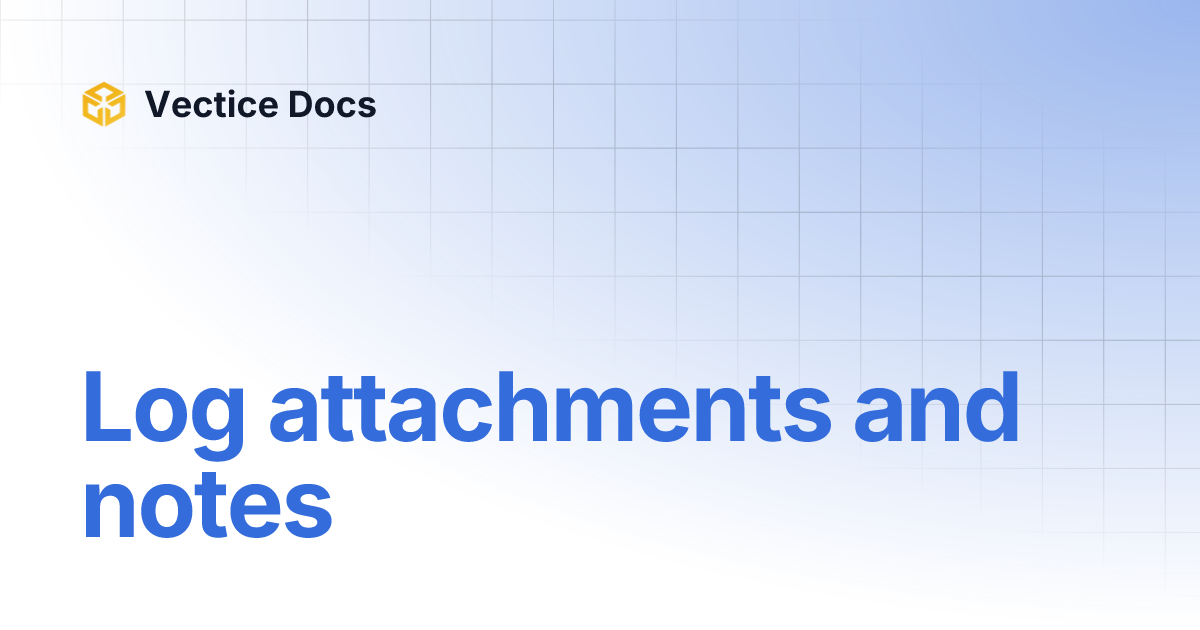 Log attachments and notes | Vectice Docs