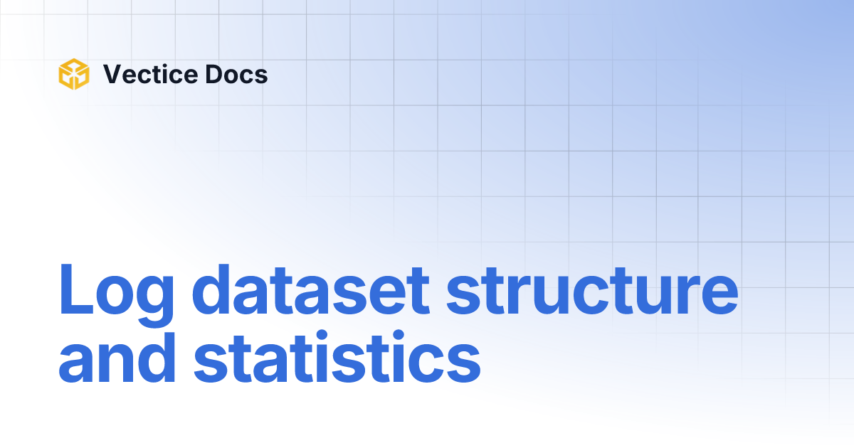 Log dataset structure and statistics | Vectice Docs