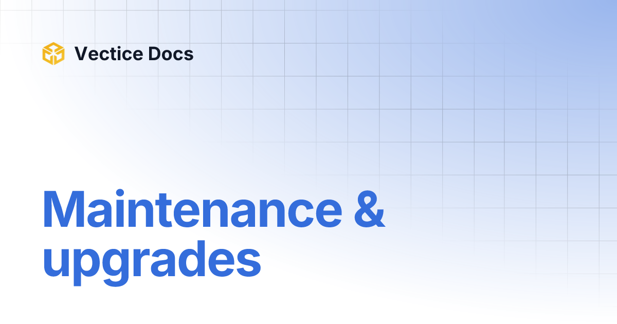 Maintenance & upgrades | Vectice Docs