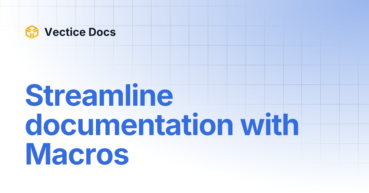 Streamline Documentation With Macros Vectice Docs